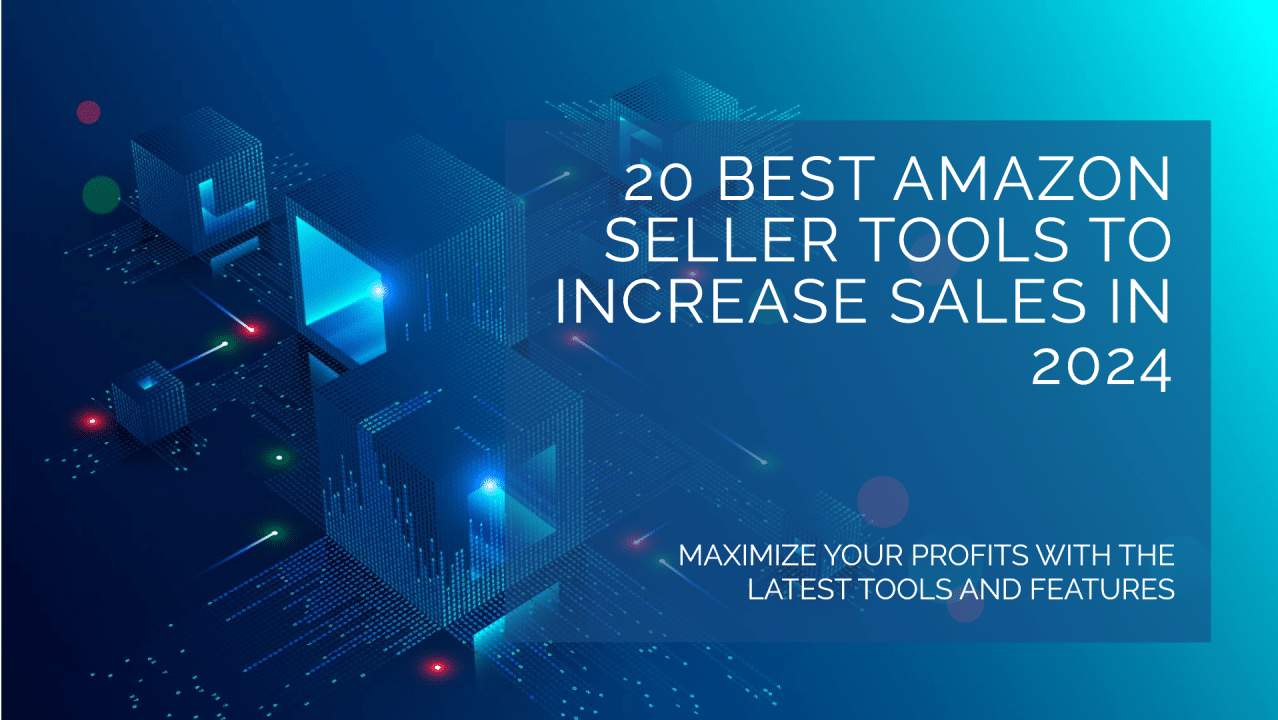 10 Must-Have Amazon Seller Tools to Boost Your Store’s Performance